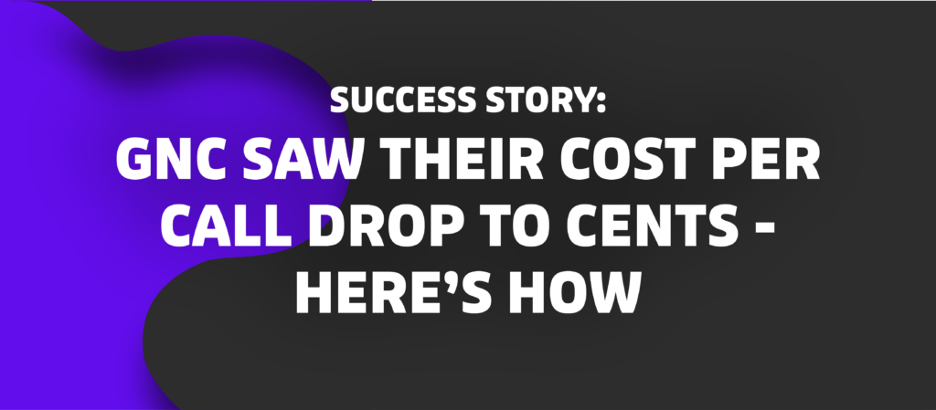 GNC SAW THEIR COST PER CALL DROP TO CENTS - HERE'S HOW - Flip