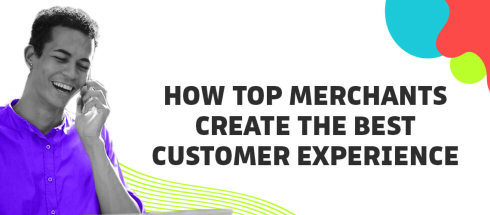 How Top Merchants Create the Best Customer Experience - Flip